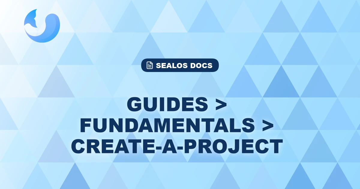 Guides > Fundamentals > Create-a-project | Sealos Docs